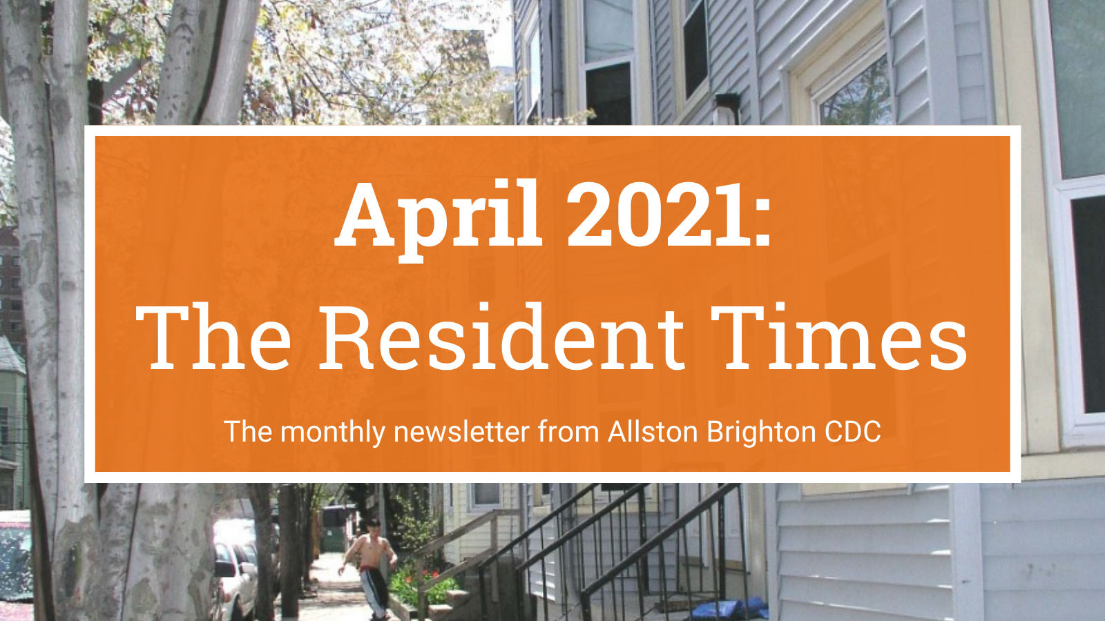 April 2021 Resident Newsletter - Allston Brighton Community Development ...